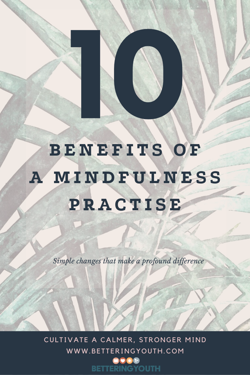 Mindfulness and the 10 ways it improves your life - Bettering Youth