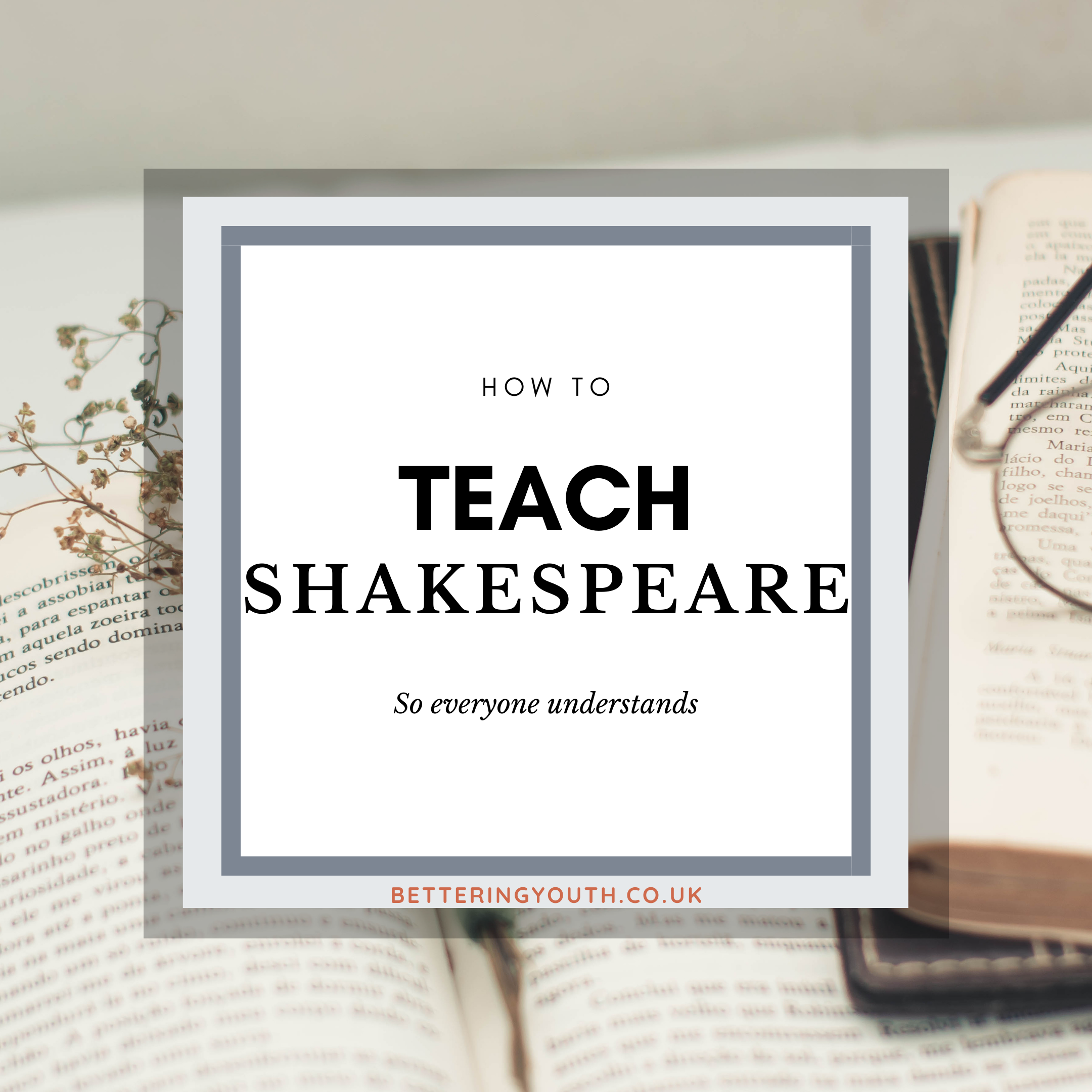 Make Shakespeare fun! Top 5 tips to teach Shakespeare - Bettering Youth