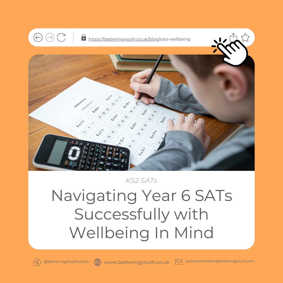 Navigating Year 6 SATs Successfully with Wellbeing In Mind - Bettering ...