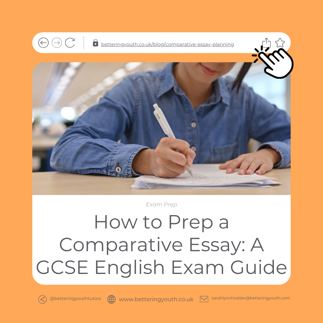 How to Prep a Comparative Essay: A GCSE English Exam Guide - Bettering ...